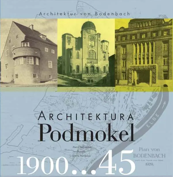 Architektura Podmokel 1900–1945 / Architektur von Bodenbach 1900–1945 ...